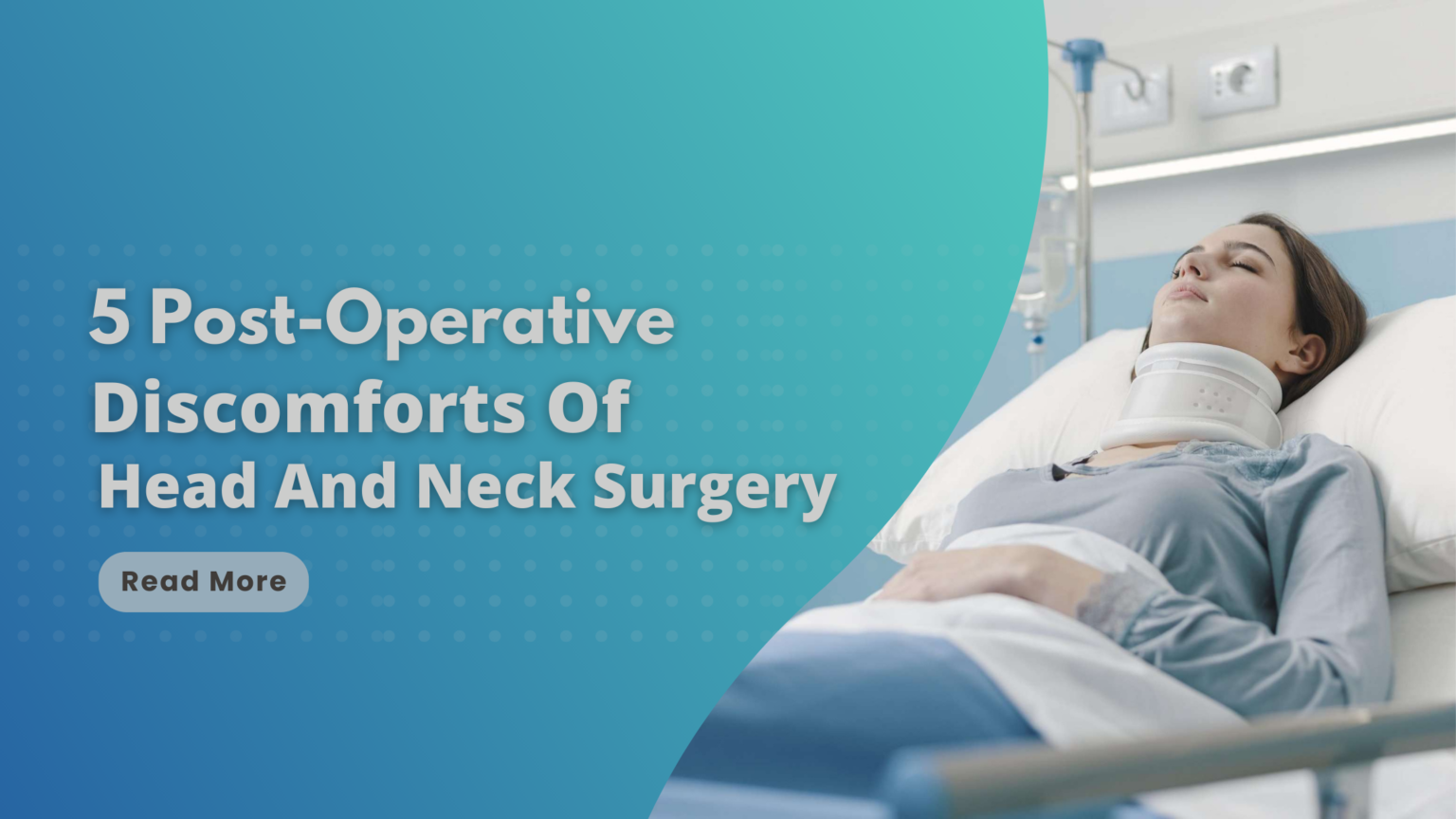 5 Post-Operative Discomforts Of Head And Neck Surgery