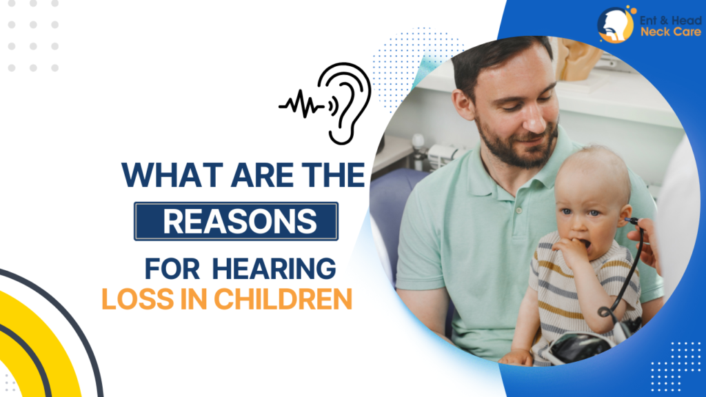 What are the reasons for hearing loss in children - ENT and Head Neck ...